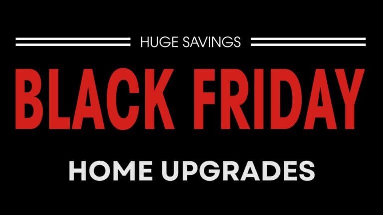 Big Savings on Home Upgrades This Black Friday Weekend — Don’t Miss Out